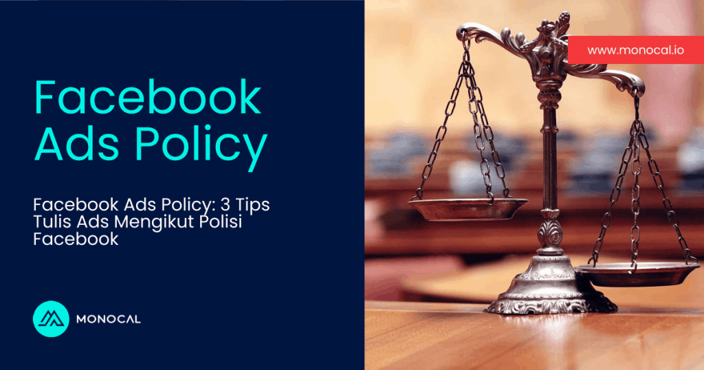 Facebook Ads Policy: 3 Tips Tulis Ads Mengikut Polisi Facebook – Monocal