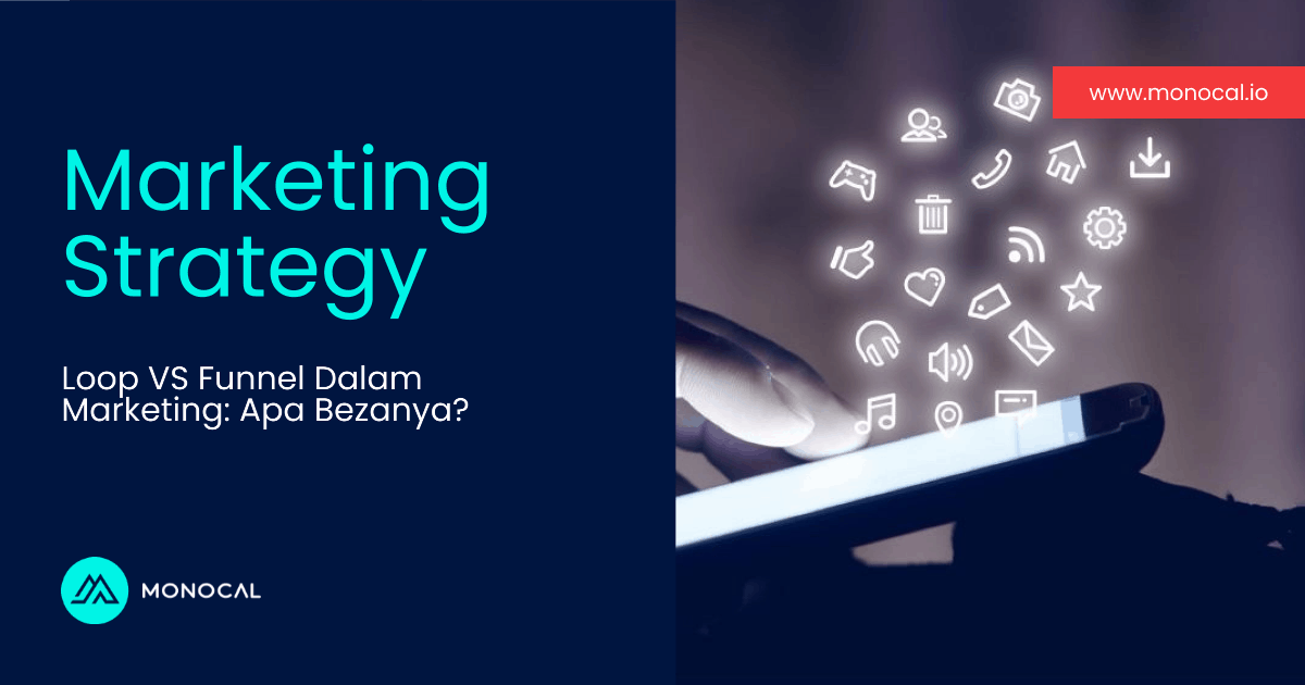 Loop VS Funnel Dalam Marketing: Apa Bezanya?