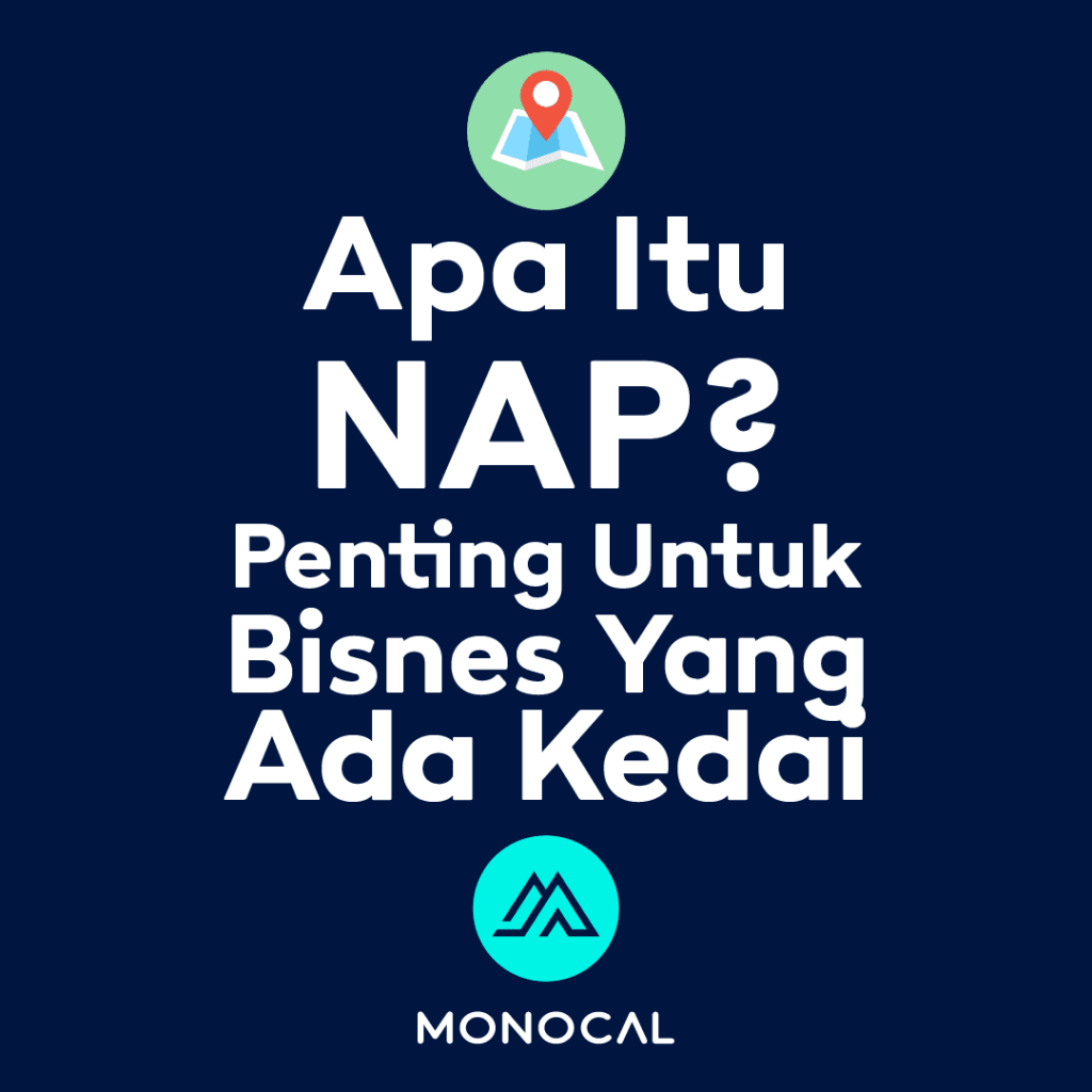 Apa Itu NAP Dalam Bisnes? Local SEO? Penting Ke? | Monocal